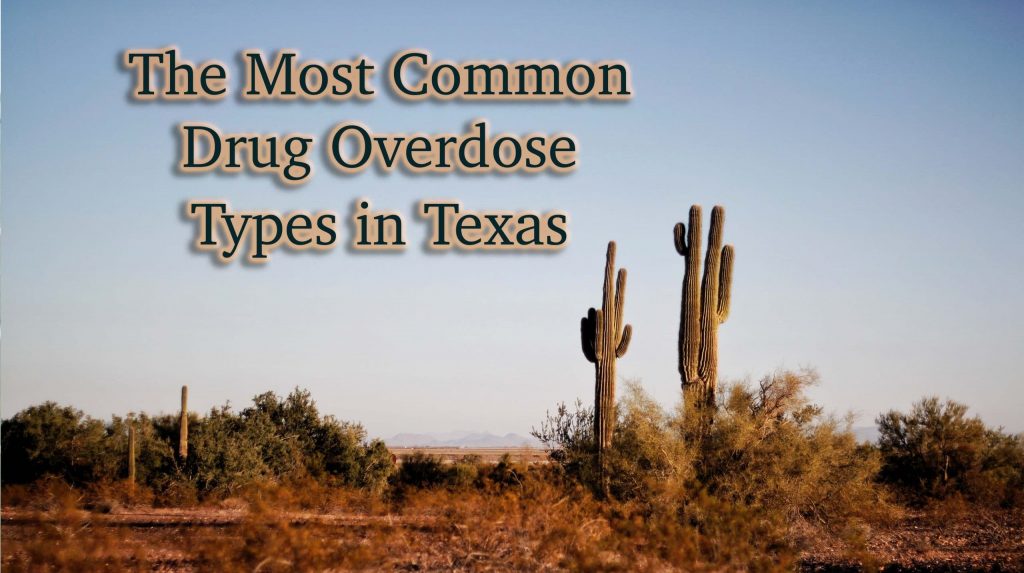 Most Common Drug Overdose Types In Texas | More Than Rehab