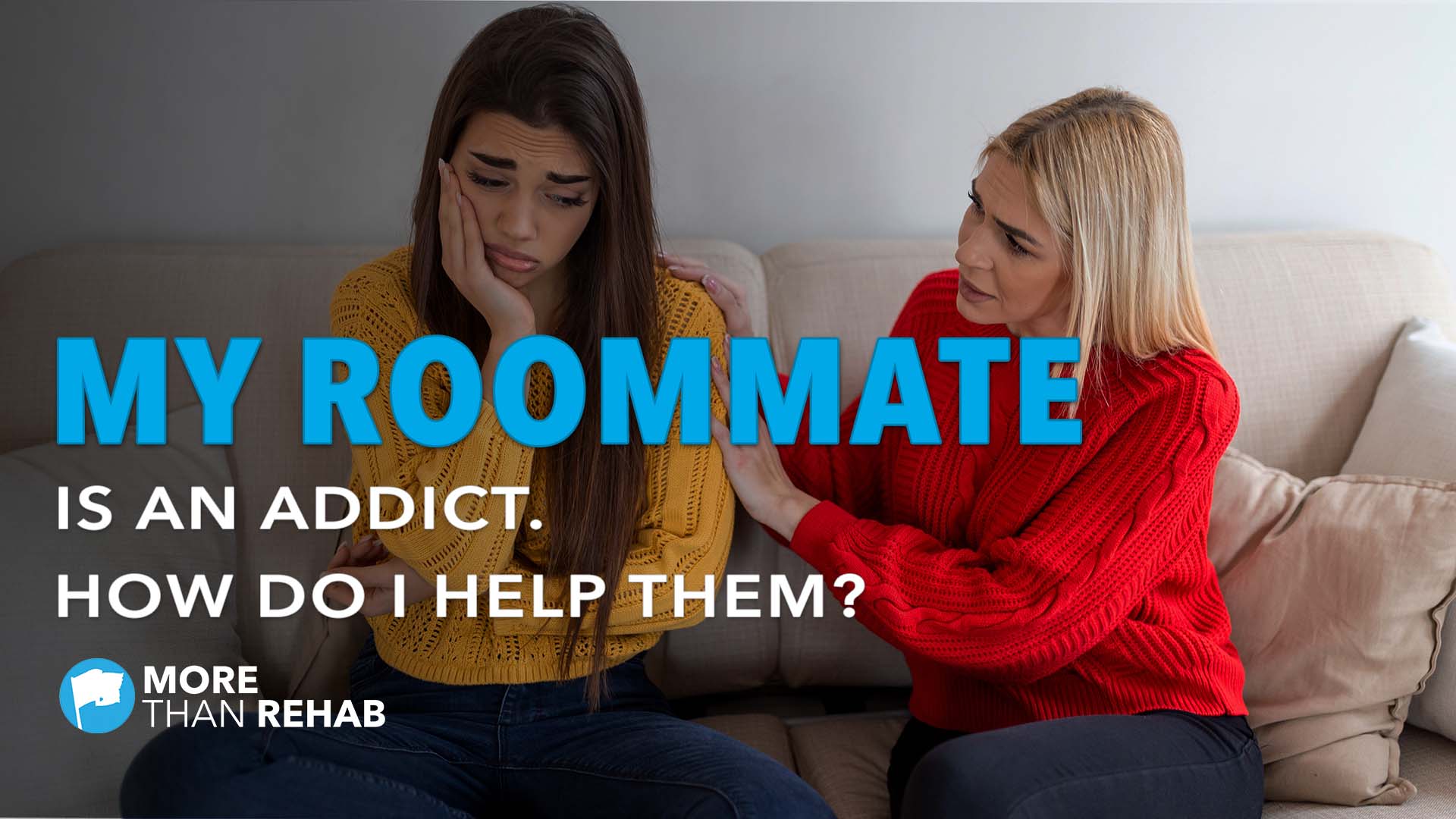 My Roommate Is An Addict How Do I Help Them More Than Rehab