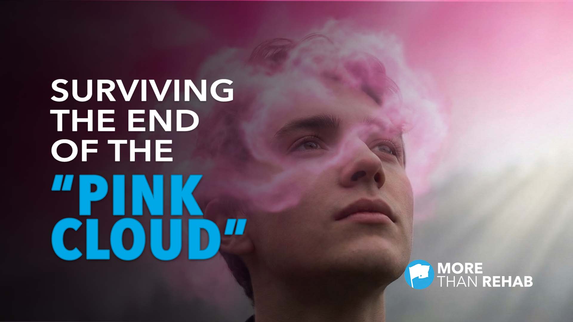 When the Fog Lifts: Surviving the End of the "Pink Cloud" | More Than Rehab